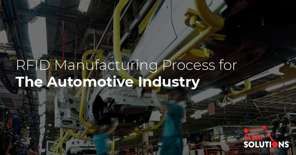 RFID Manufacturing Process for Automotive Industry | MSM Solutions